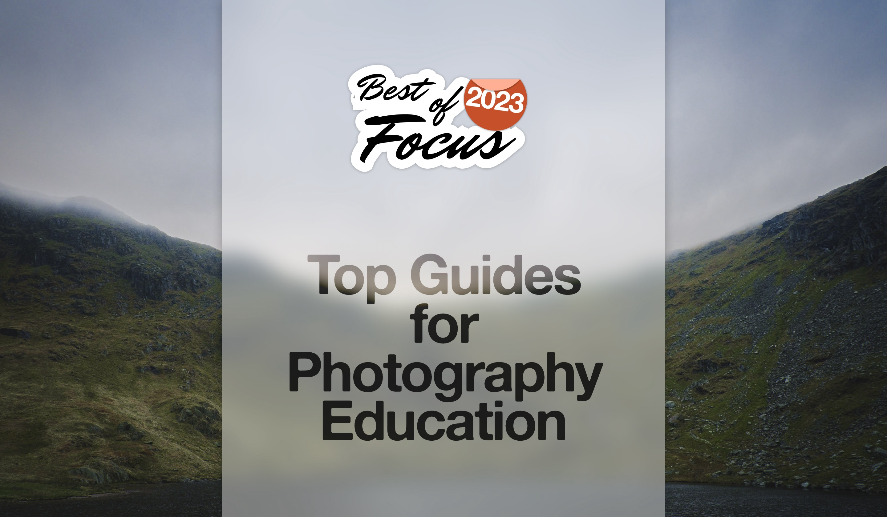 Focus: Year in Review: Top photography education guides of 2023 on Focus